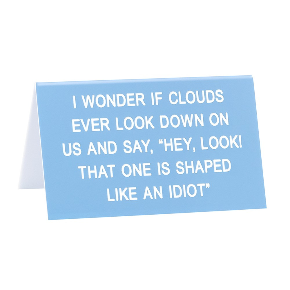 I Wonder If Clouds DESK SIGN - Penguin Gallery