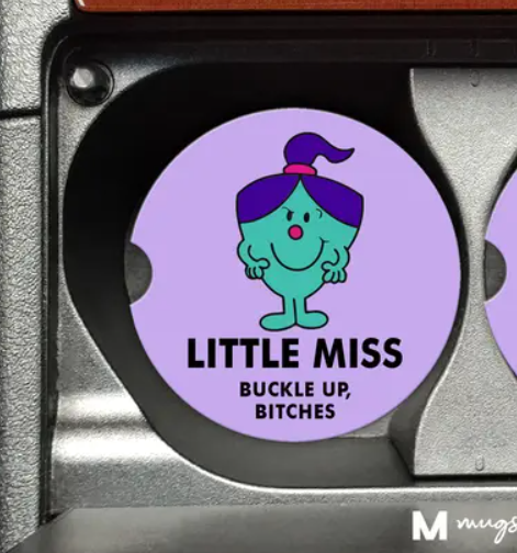 Little Miss Buckle Up B*tches Car Coaster - Penguin Gallery