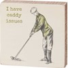 Caddy Issues Box Sign | Primitives by Kathy | The Penguin Gallery