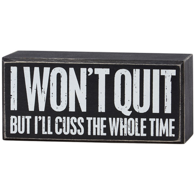 I Wont Quit Box Sign | Primitives by Kathy | The Penguin Gallery