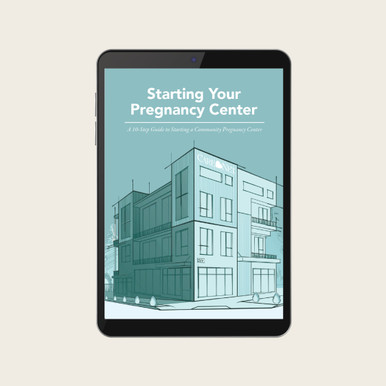 Starting Your Pregnancy Center: A 10-Step Guide to Starting a Community ...