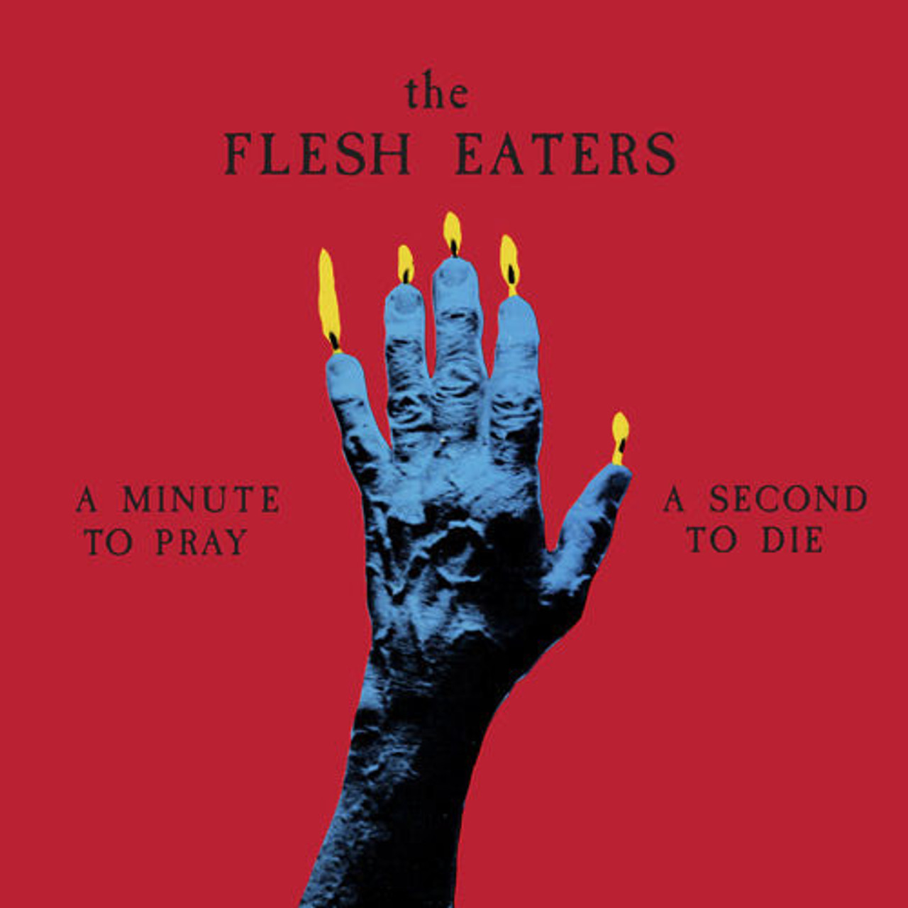 The Flesh Eaters - A Minute To Pray, A Second To Die (Colored Vinyl LP ...