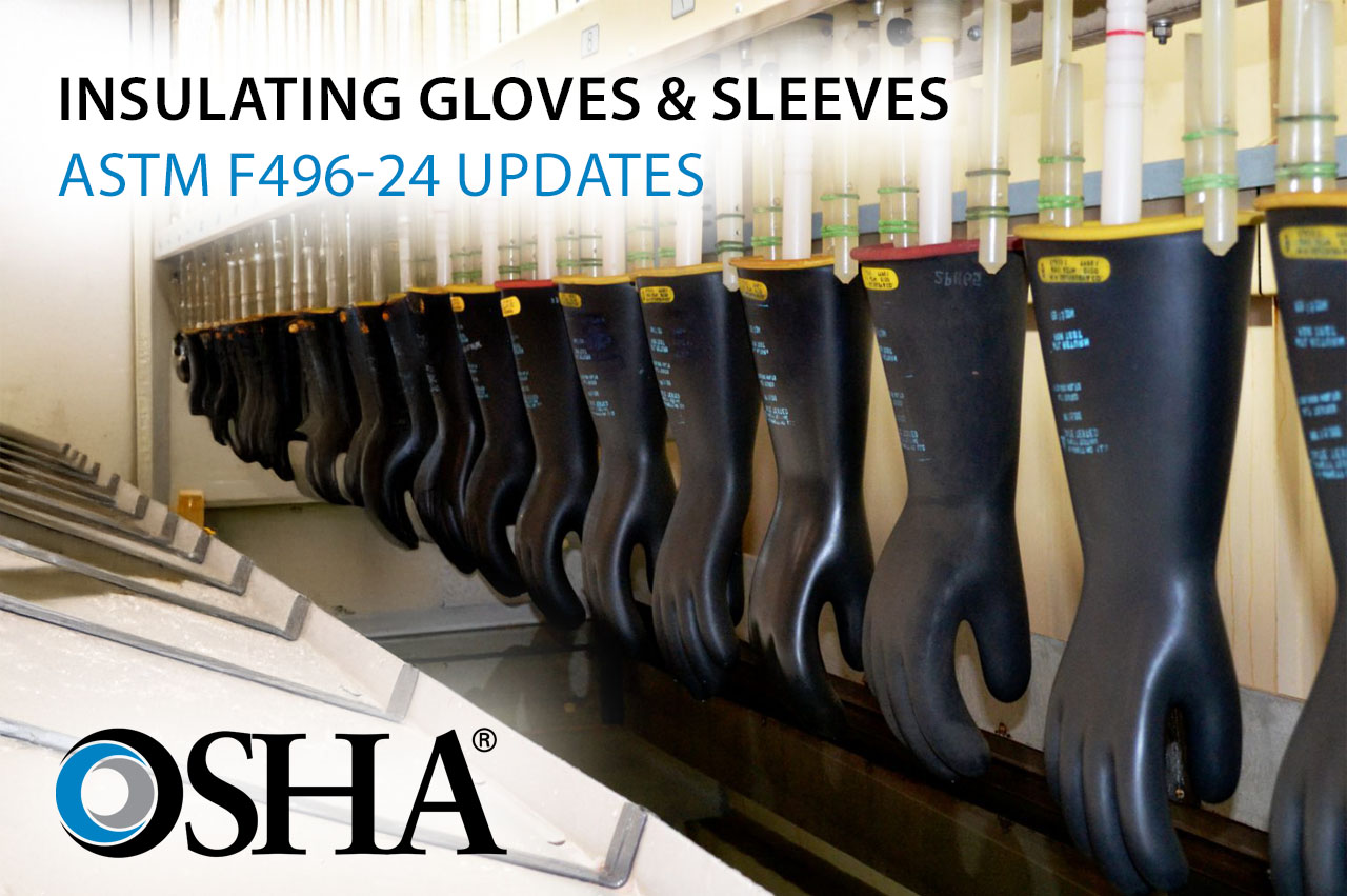 Insulating Gloves & Sleeves - ASTM F496-24 Changes - Safety Smart Gear