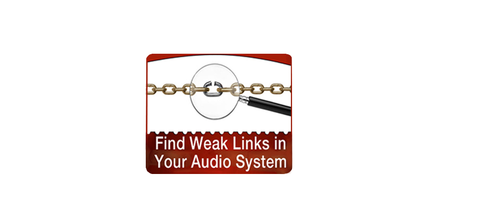Find Weak Links in Your Audio System - Mojo Audio