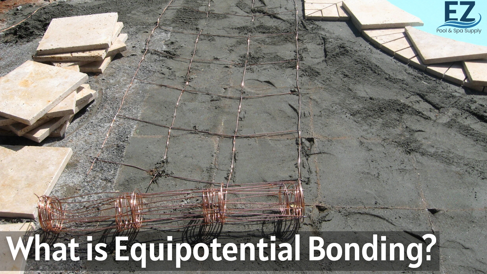 What Is Equipotential Bonding and Why Is It Needed? - EZ Pool & Spa Supply