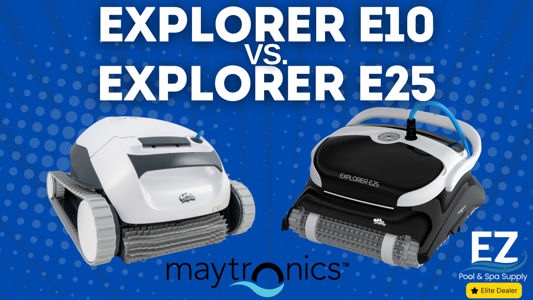 Explorer E10 vs Explorer E25: Choosing the Right Explorer for Your Pool ...