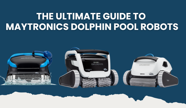 The Ultimate Guide to Maytronics Dolphin Pool Robots: 2025's Best ...