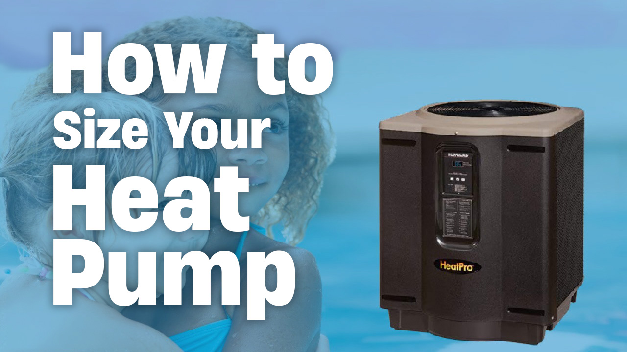 Finding The Correct Size Heat Pump - EZ Pool & Spa Supply