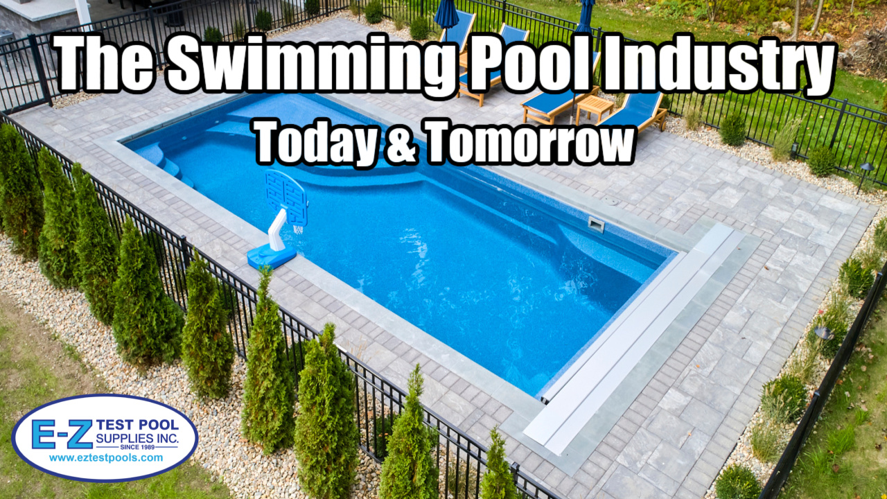 The Swimming Pool Industry Today And Tomorrow - EZ Pool & Spa Supply