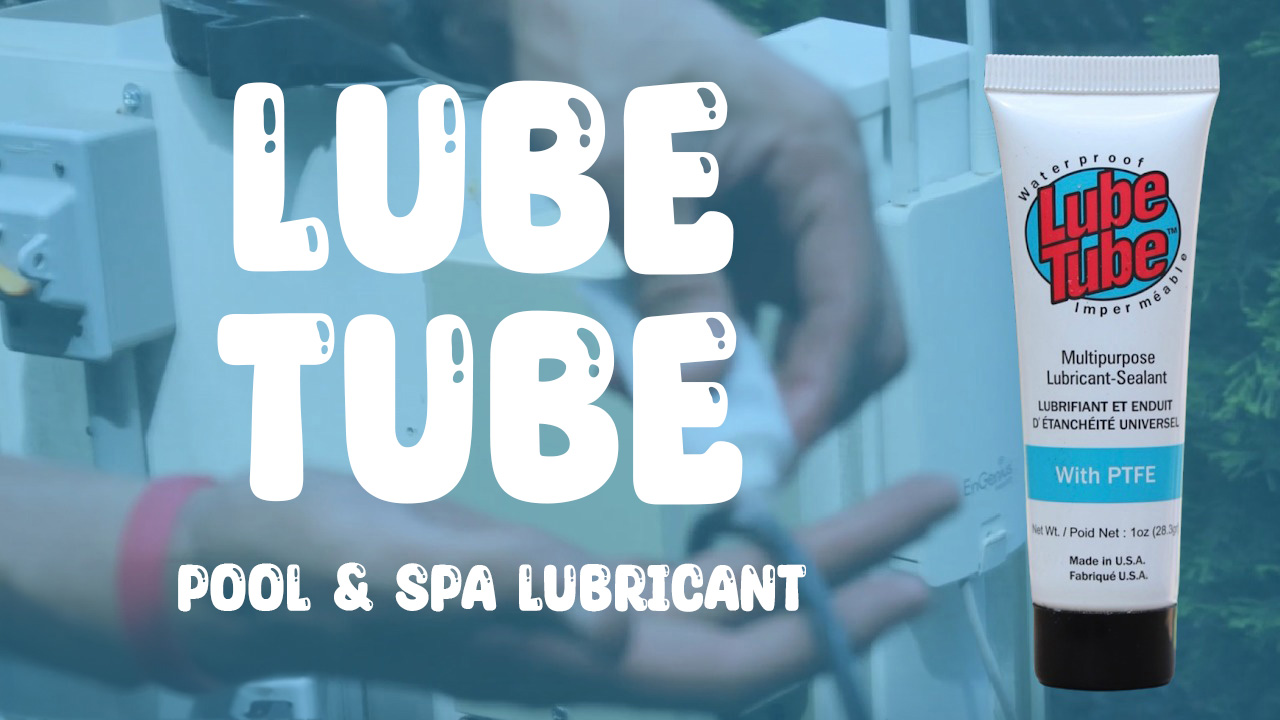 Lube Tube Pool & Spa | Lubricant - Sealant - EZ Pool & Spa Supply