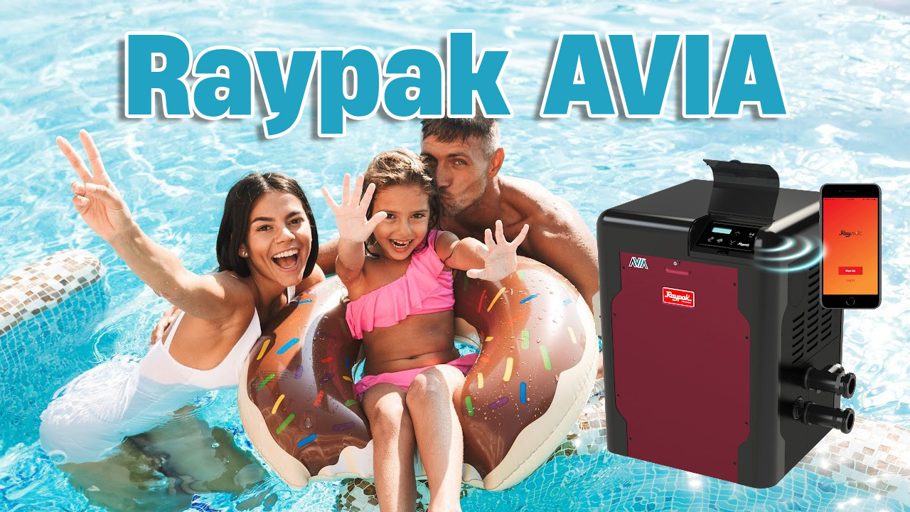 Raypak AVIA Next Gen Pool & Spa Heaters - EZ Pool & Spa Supply