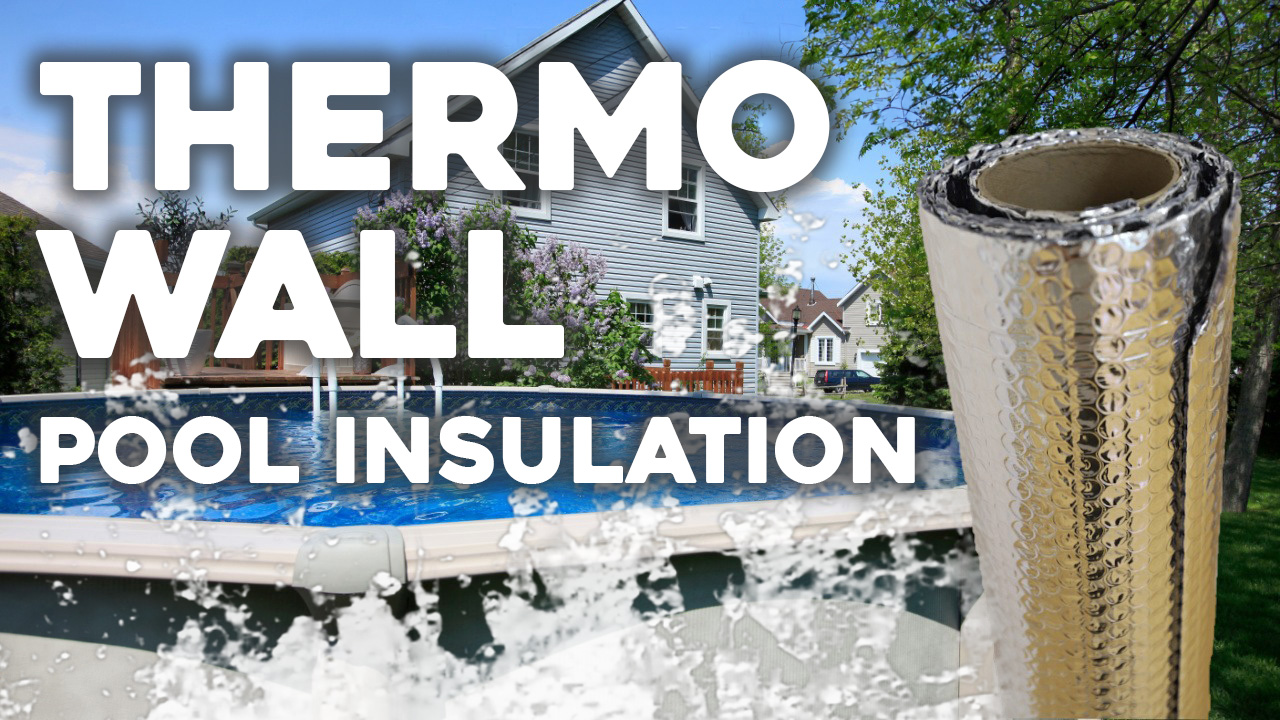 Thermo-Wall Pool Insulation - EZ Pool & Spa Supply