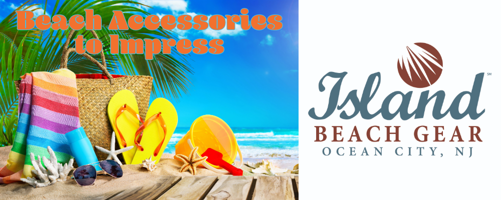 Accessories to Impress - Island Beach Gear