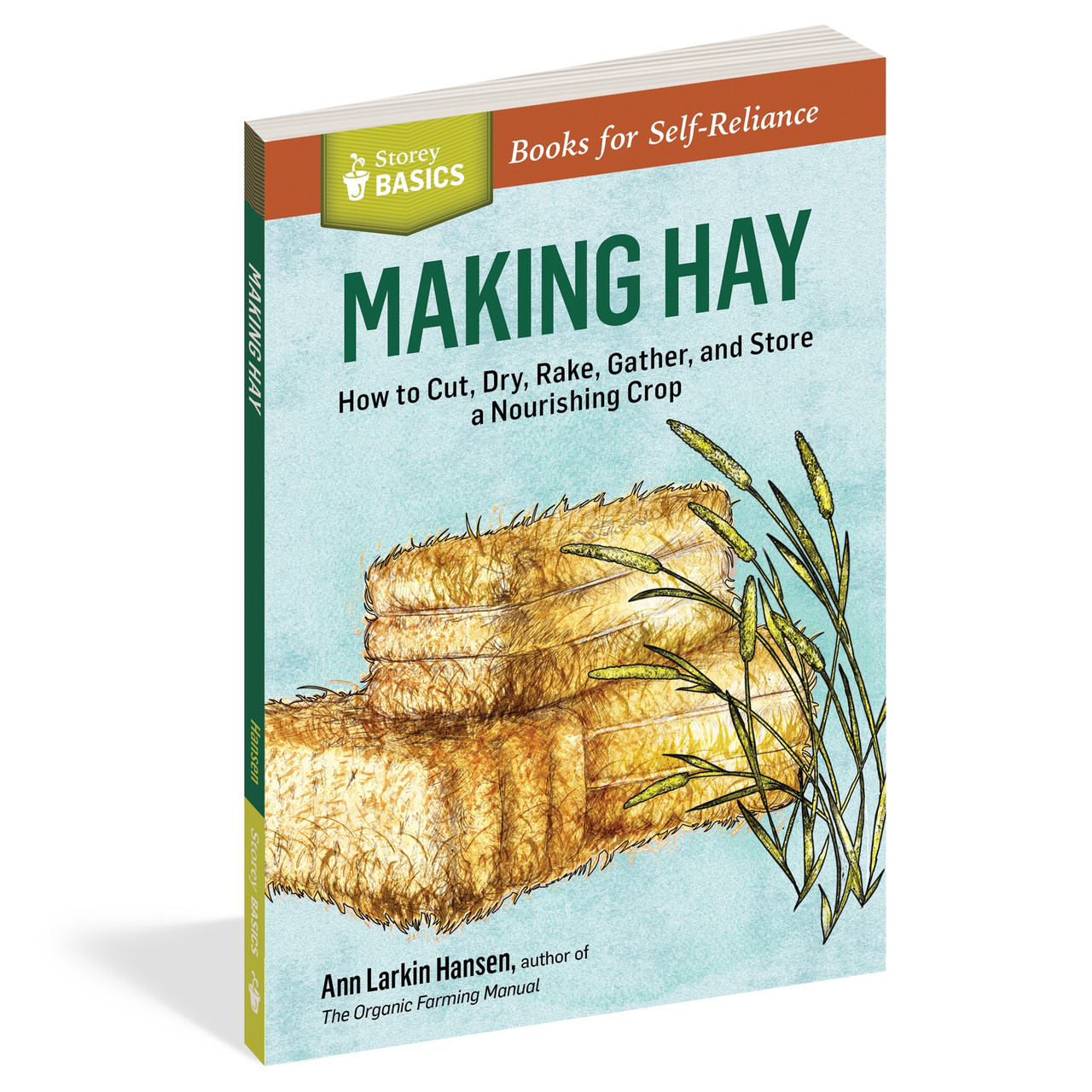 Making Hay: How To Cut, Dry, Rake, Gather, and Store a Nourishing Crop ...