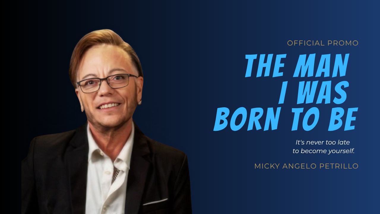 Micky Angelo Petrillo | The Man I Was Born To Be Documentary