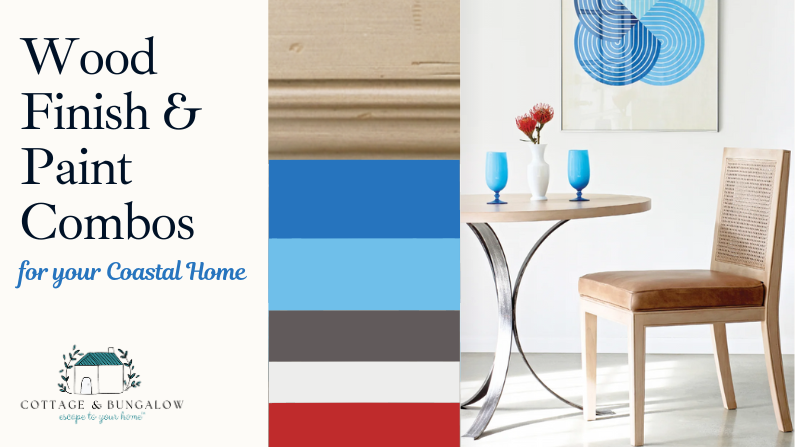 Wood Finish & Paint Combinations for your Coastal Home - Cottage & Bungalow