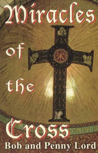 Miracles of the Cross by Bob and Penny Lord - Catholic Book, Paperback ...