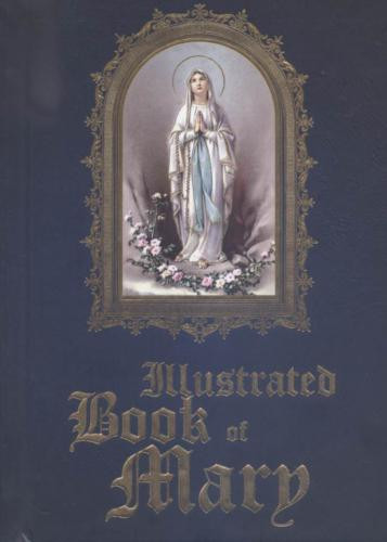 Illustrated Book of Mary Edited by Fr. Michael Sullivan