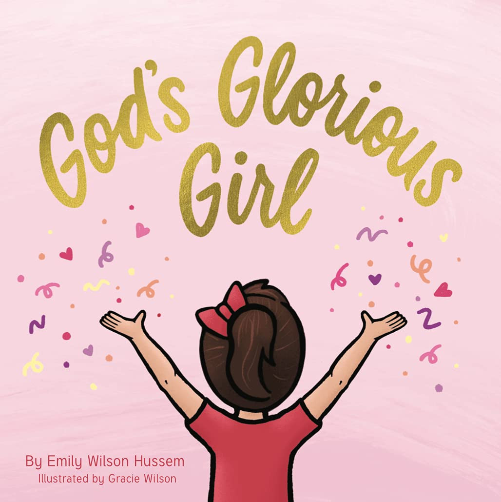 God's Glorious Girl by Emily Wilson Hussem