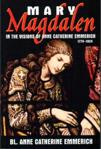 Mary Magdalen in the Visions of Anne Catherine Emmerich