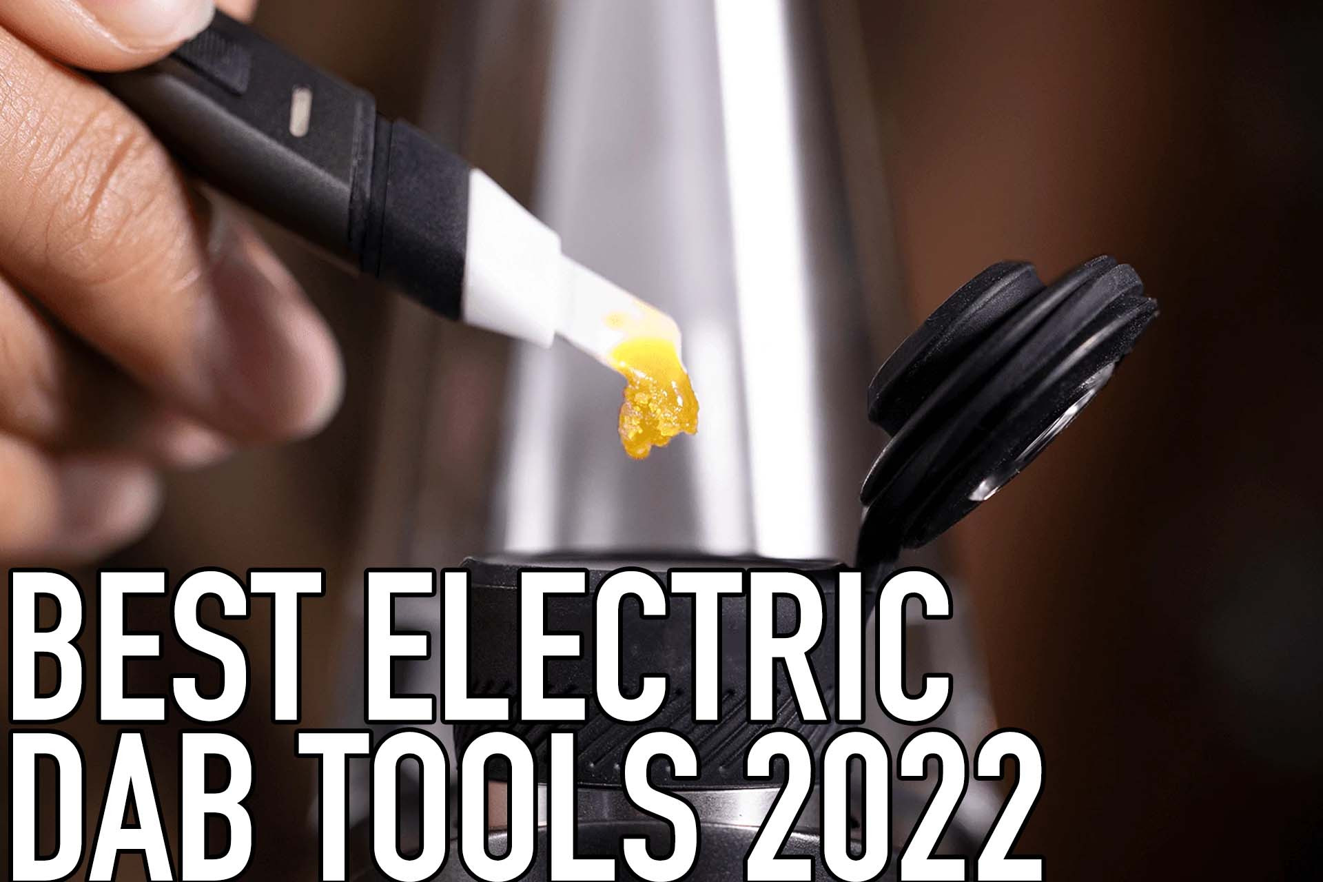 Best Hot Knife Electric Dab Tools E-Dabbers of 2022 - E-Nail.com