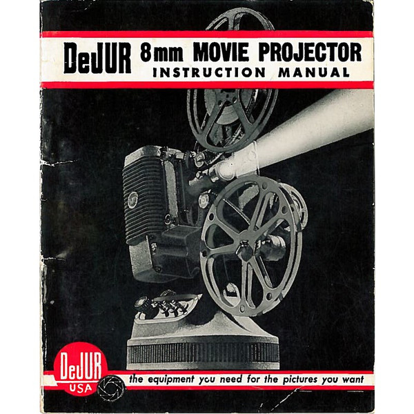 Manual of Instruction for the DeJUR 8mm Movie Projector, Model 750 and 1000