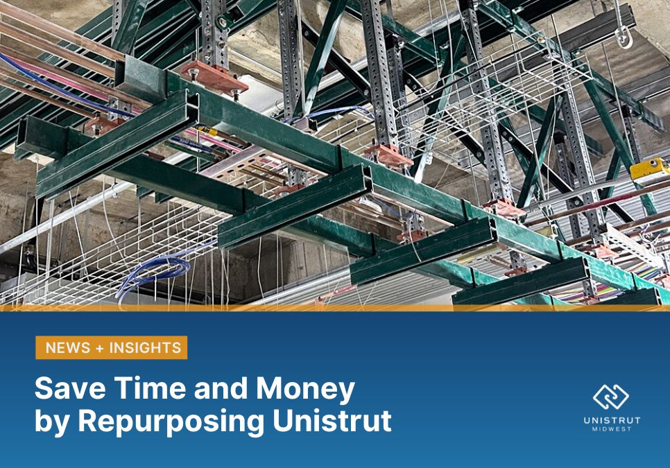 Save Time and Money by Repurposing Unistrut - Unistrut Midwest