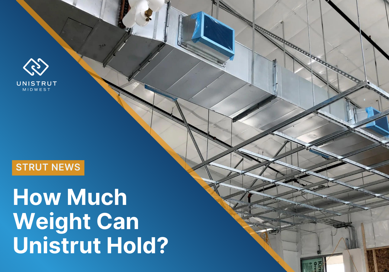 How Much Weight Can Unistrut Hold? - Unistrut Midwest