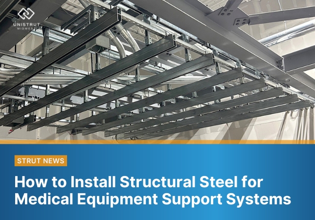 How to Install Structural Steel for Medical Equipment Support Systems - Unistrut Midwest