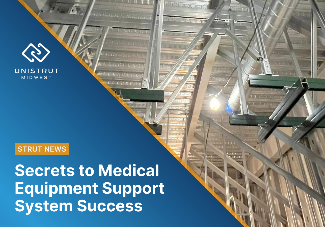 Secrets to Medical Equipment Support System Success - Unistrut Midwest