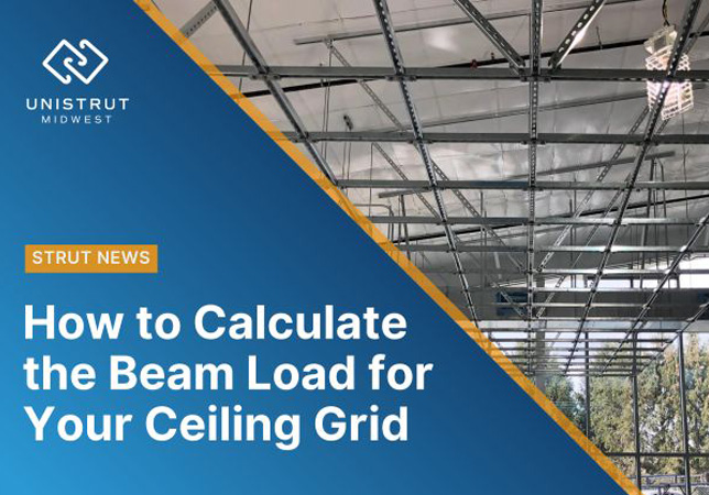 How to Calculate the Beam Load for Your Ceiling Grid - Unistrut Midwest