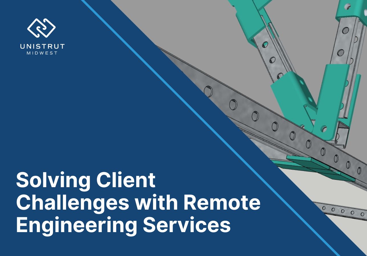 Solving Client Challenges with Remote Engineering Services - Unistrut ...
