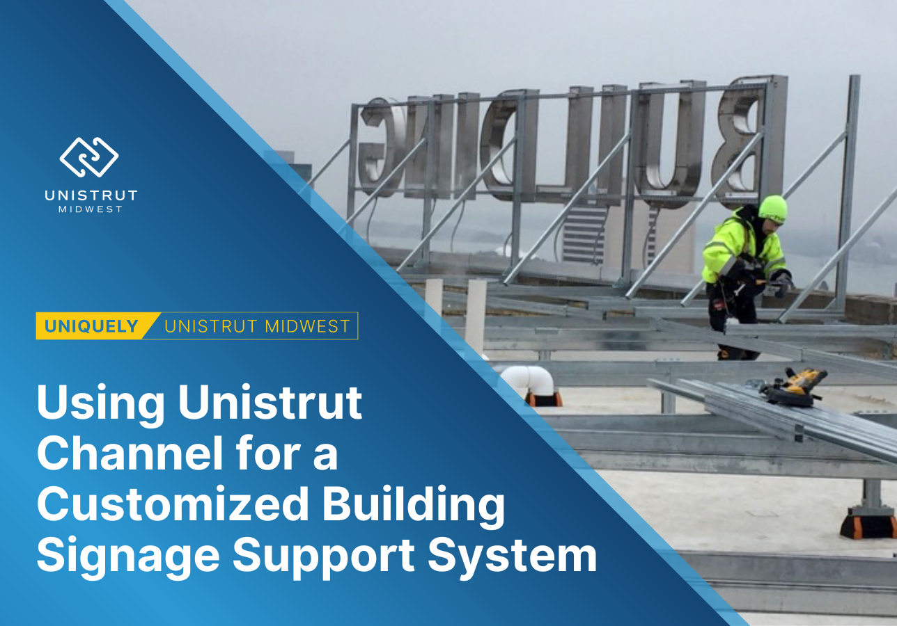 Using Unistrut Channel for a Customized Building Signage Support System ...