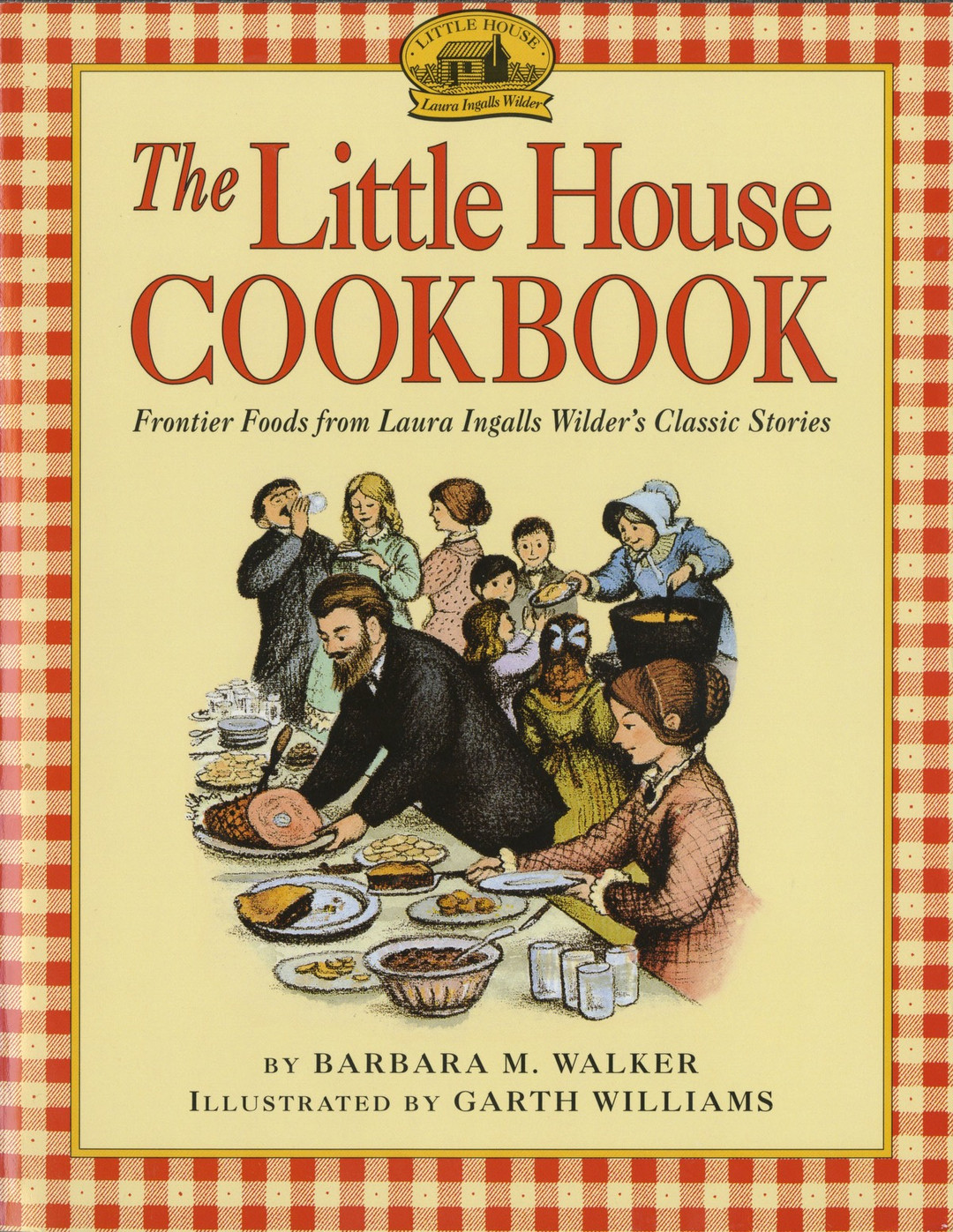 The Little House Cookbook: Frontier Food from Laura Ingalls Wilder's ...