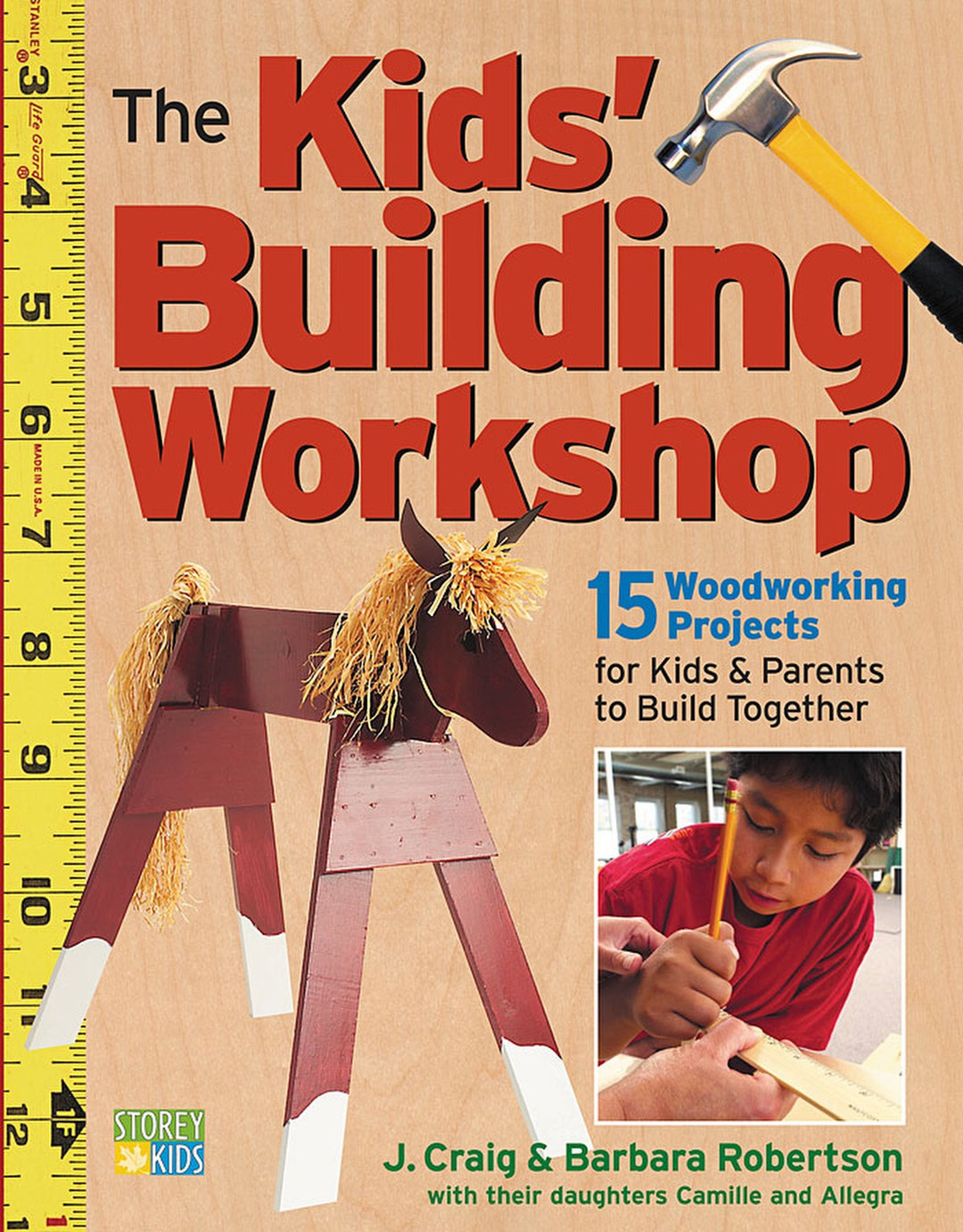 The Kids' Building Workshop: 15 Woodworking Projects for Kids and ...