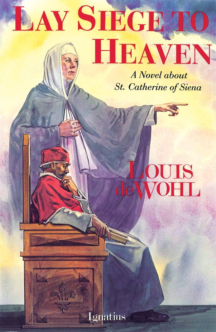 Lay Siege to Heaven: A Novel about St. Catherine of Siena | Ignatius ...