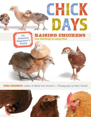 Chick Days: An Absolute Beginners Guide to Raising Chickens from ...