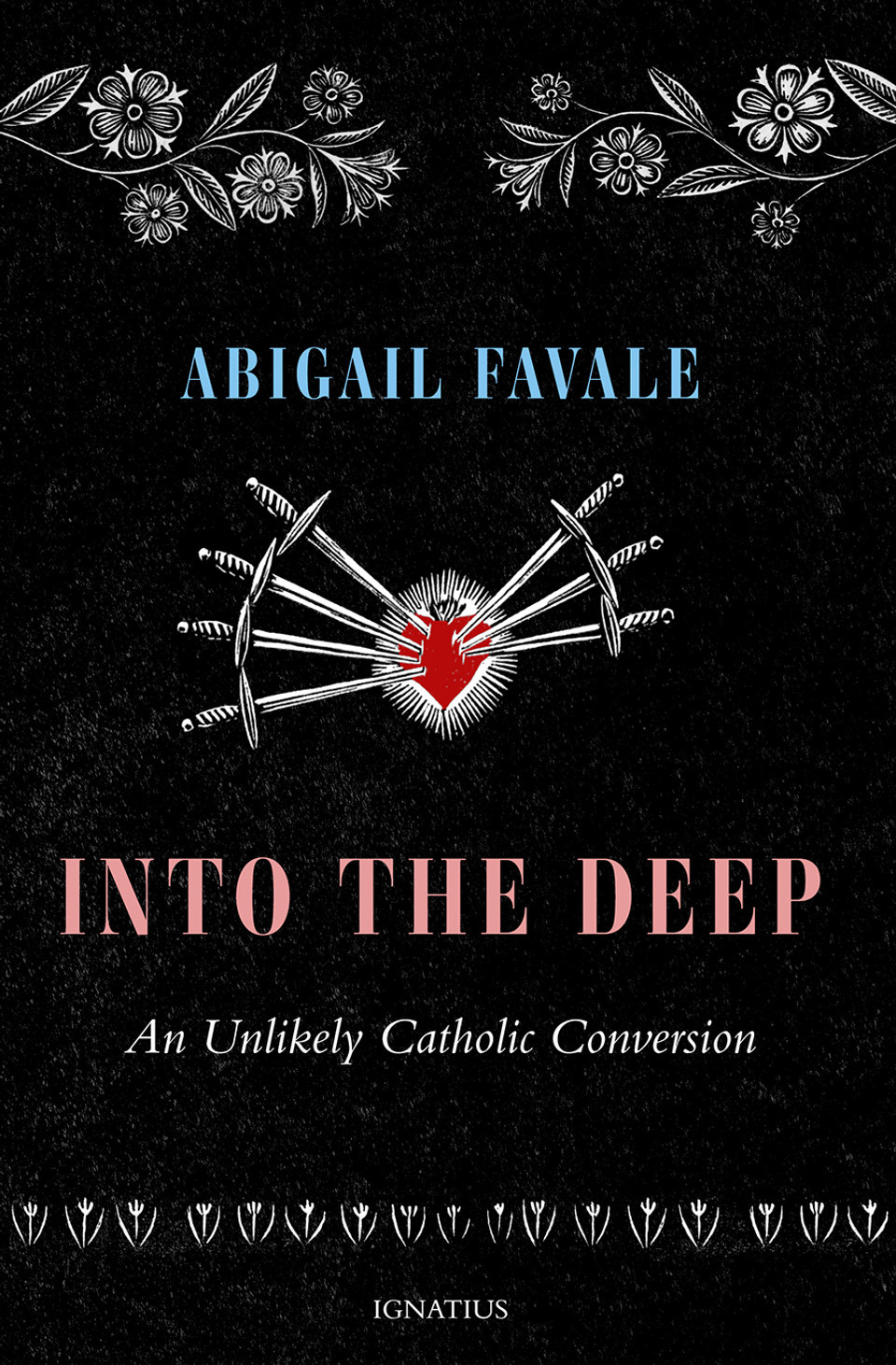 Into the Deep: An Unlikely Catholic Conversion | Ignatius Book Fairs