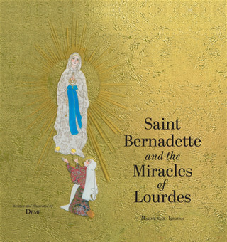 Saint Bernadette and the Miracles of Lourdes | Ignatius Book Fairs