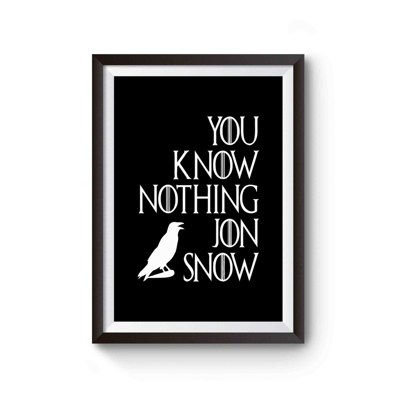 You Know Nothing Game Of Thrones Jon Snow Crow Poster