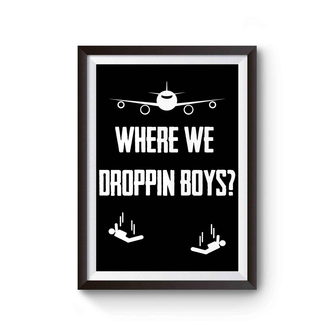Where We Dropping Boys Poster