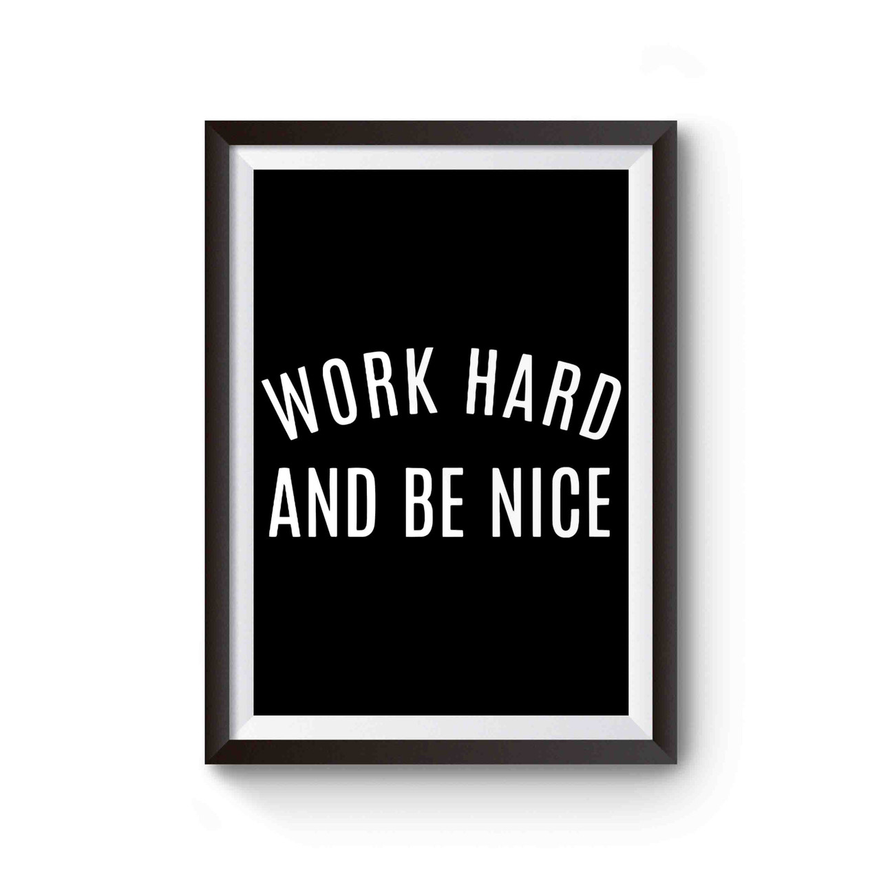 Work Hard And Be Nice Poster