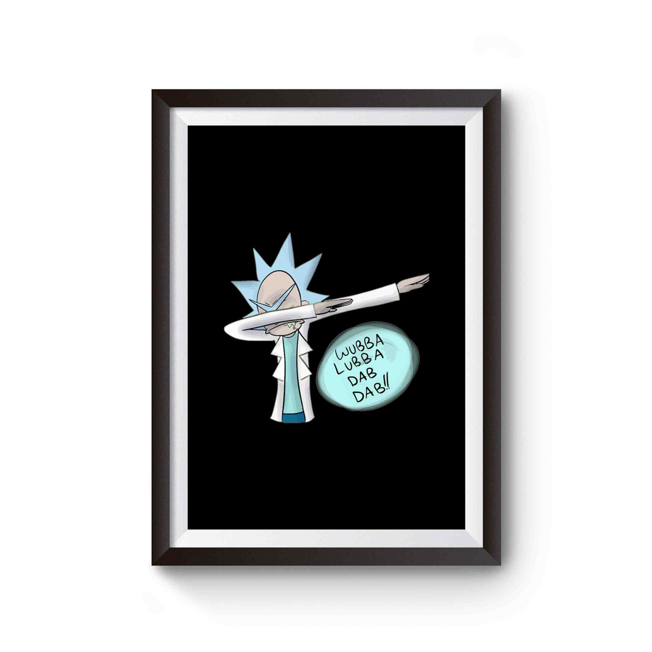 Wubba Lubba Dab Dab Rick And Morty Poster