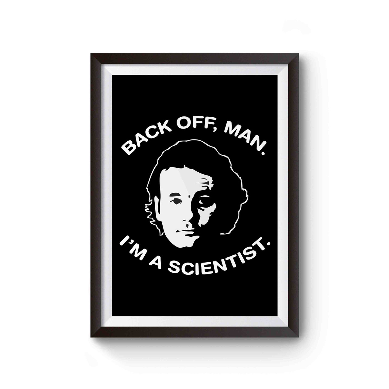 Back Off Man I'm A Scientist Bill Murray Ghostbusters Poster