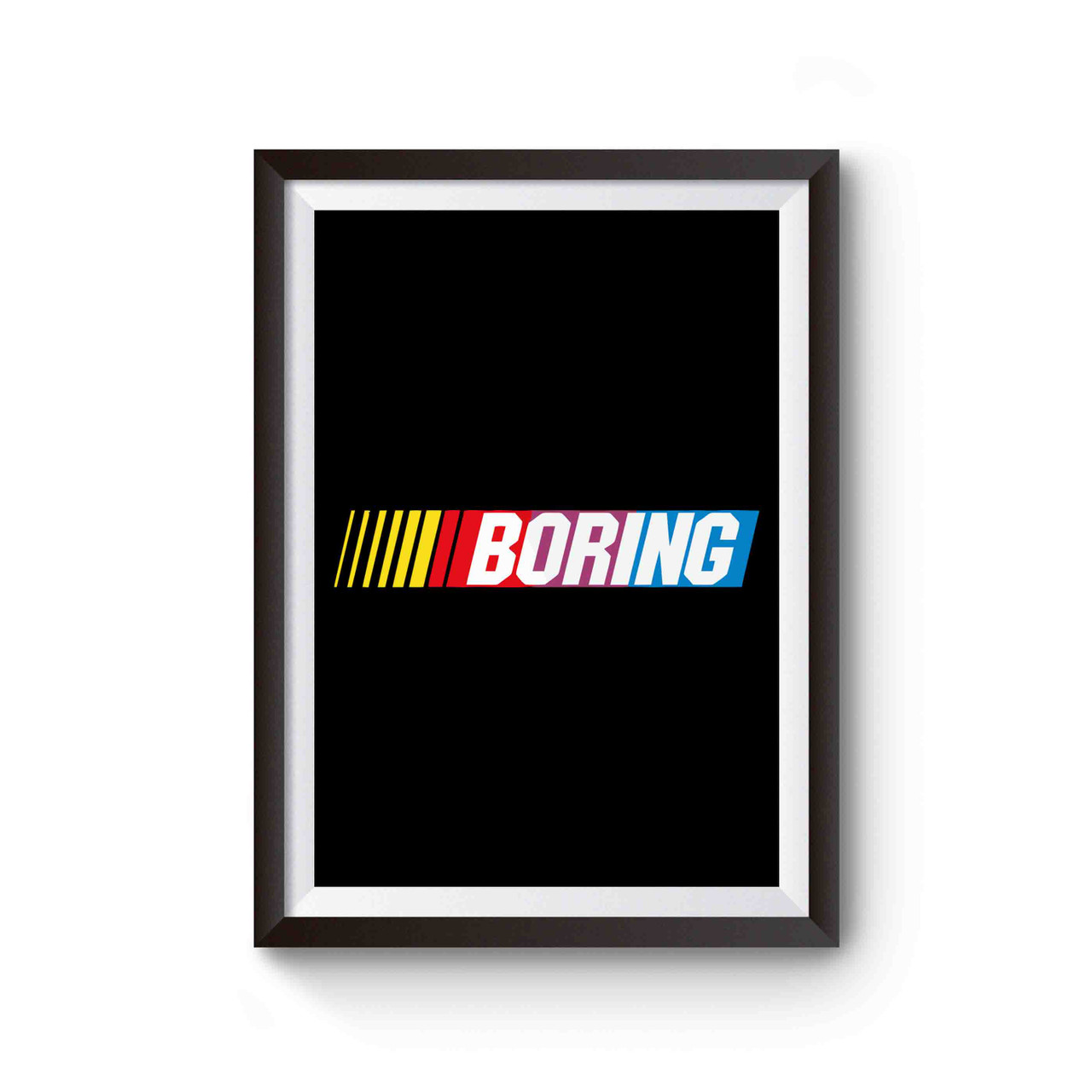 Boring Nascar Poster