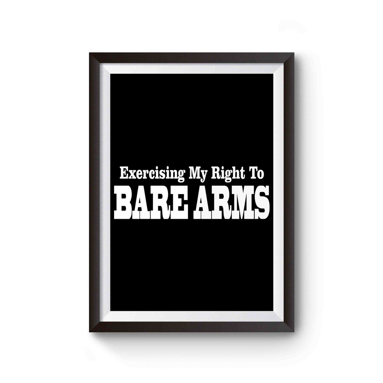 Exercising My Right To Bare Arms Poster
