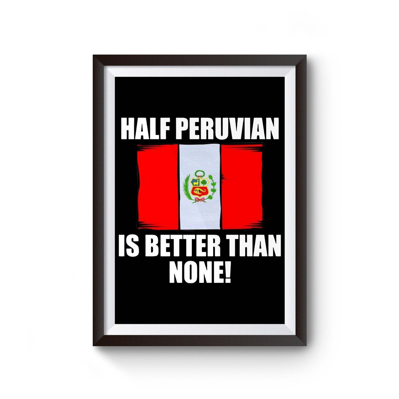 Half Peruvian Is Better Than None Poster