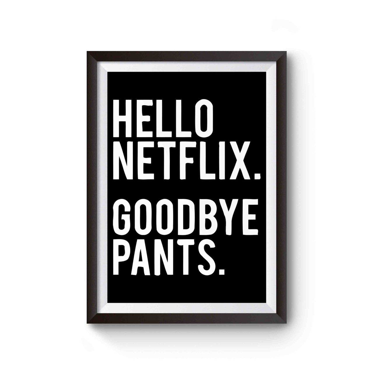 Hello Netflix Goodbye Pants Poster