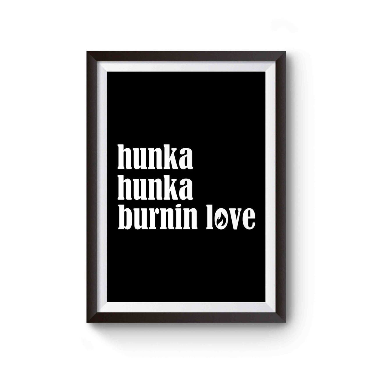 Hunka Hunka Poster