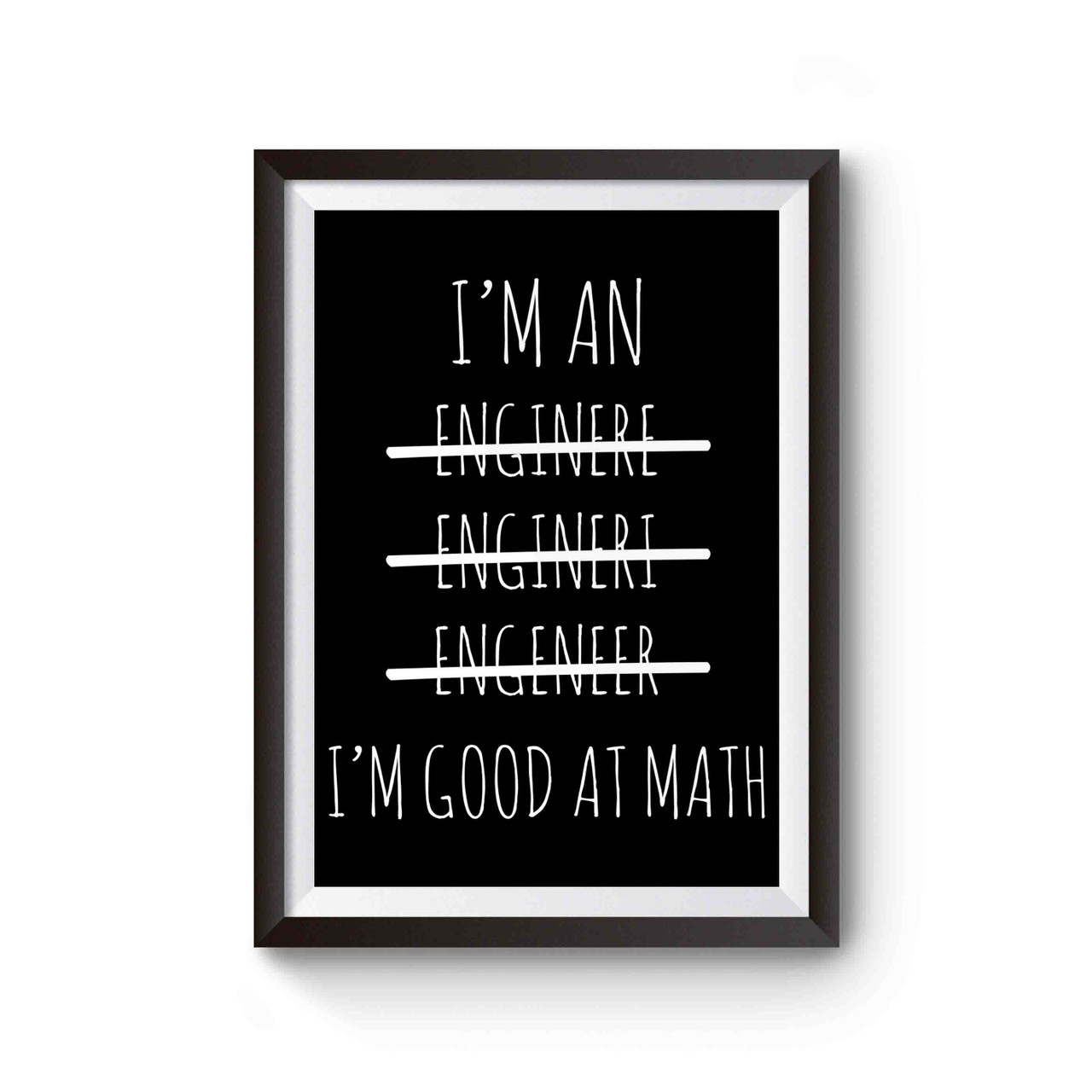I'm An Engineer I'm Good At Math Poster